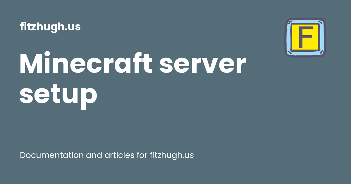 Minecraft server setup - fitzhugh.us